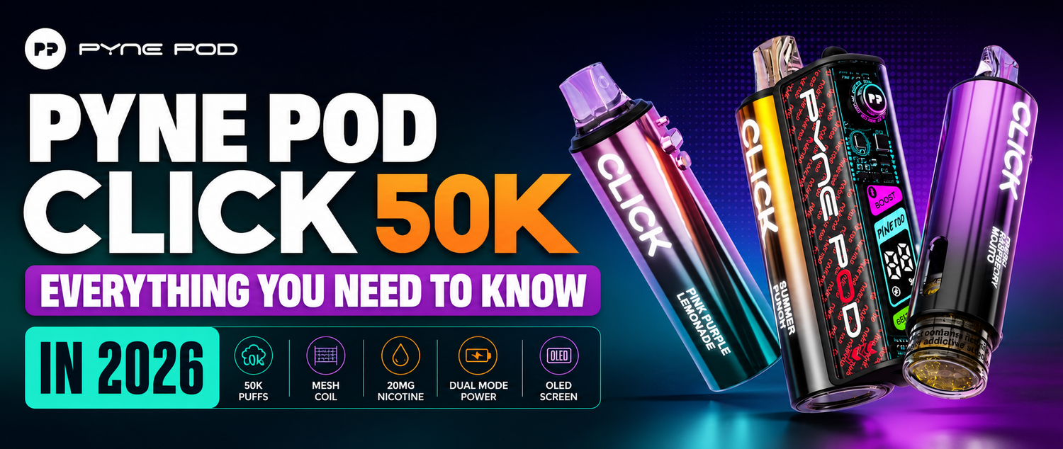 Pyne Pod Click 50K Vape Review, Flavours & Guide 2026